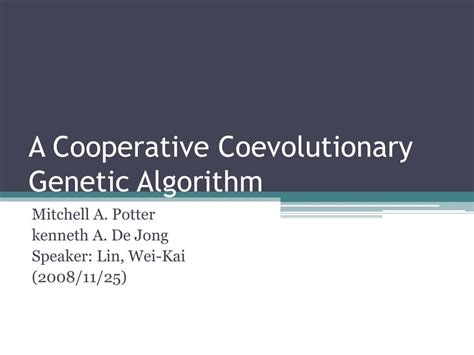 Ppt A Cooperative Coevolutionary Genetic Algorithm Powerpoint