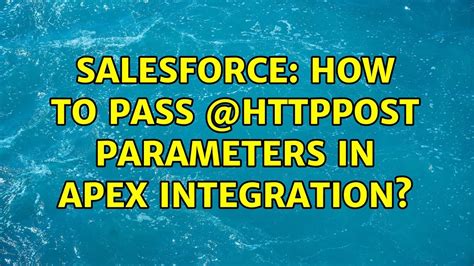 Salesforce How To Pass Post Parameters In Apex Integration Youtube