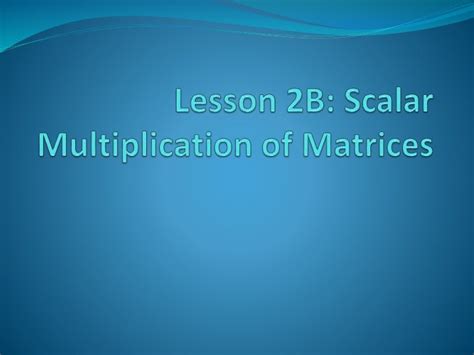 Lesson 2b Scalar Multiplication