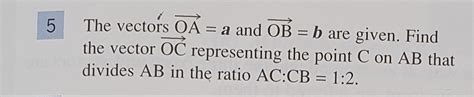 Solved 5 The Vectors OA A And OB B Are Given Find The Chegg Com