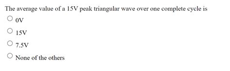 Solved The Average Value Of A 15v Peak Triangular Wave Over