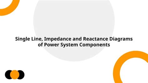 Single Line Impedance And Reactance Diagrams Pptx
