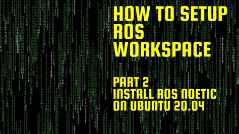 How To Setup ROS Workspace Part Install ROS Noetic On Ubuntu YouTube