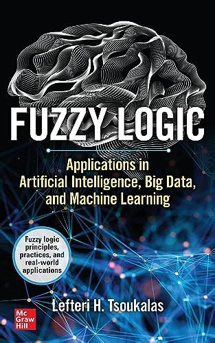 Fuzzy Logic Applications In Artificial Intelligence Big Data And Machine Learning Tsoukalas