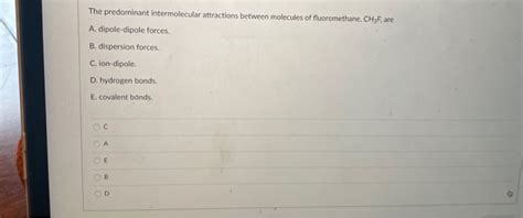 Solved The Predominant Intermolecular Attractions Between
