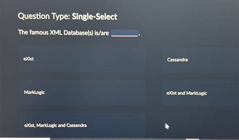 question type single select the famous xml database s is are exist