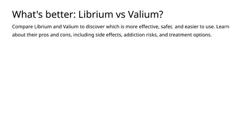 Whats Better Librium Vs Valium Meds Is