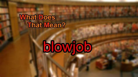 What Does Blowjob Mean Youtube