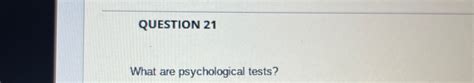 Solved Question 21what Are Psychological Tests