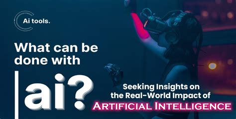 Seeking Insights On The Real World Impact Of Artificial Intelligence