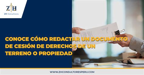 Conoce Cómo Redactar Un Documento De Cesión De Derechos De Un Terreno O