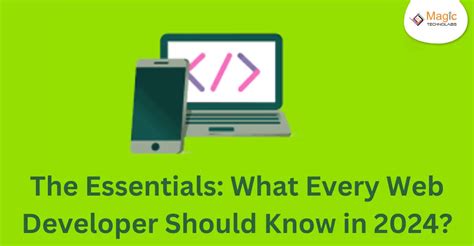 The Essentials What Every Web Developer Should Know In 2024
