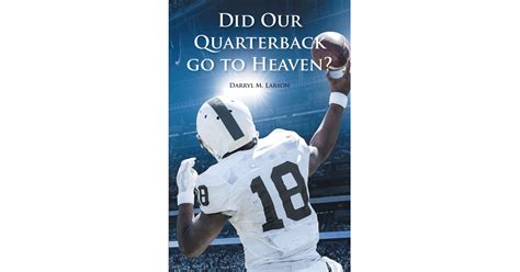 Darryl Larsons New Book Did Our Quarterback Go To Heaven Is An