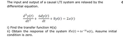 Solved The Input And Output Of A Causal Lti System Are