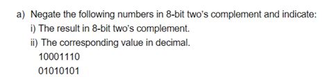 Solved A Negate The Following Numbers In 8 Bit Twos