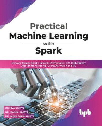 Practical Machine Learning With Spark Uncover Apache Sparks Scalable Ebay