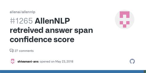 Allennlp Retreived Answer Span Confidence Score · Issue 1265 · Allenaiallennlp · Github