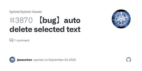 【bug】auto Delete Selected Text · Issue 3870 · Typora Typora Issues · Github