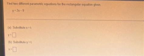 Solved Find Two Different Parametric Equations For The Chegg