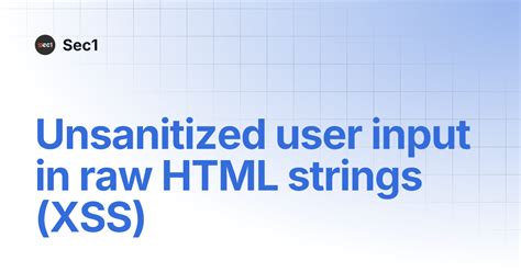 Unsanitized User Input In Raw Html Strings Xss Sec1