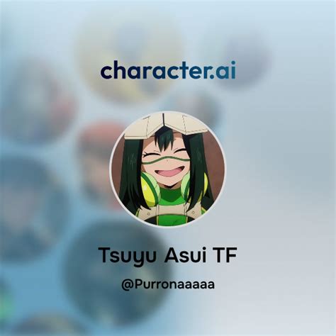 Chat With Tsuyu Asui Tf Character Ai Ai Chat Reimagined Your Words Your World
