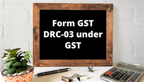 Form Gst Drc 03 Under Gst And Its Procedureakt Associates