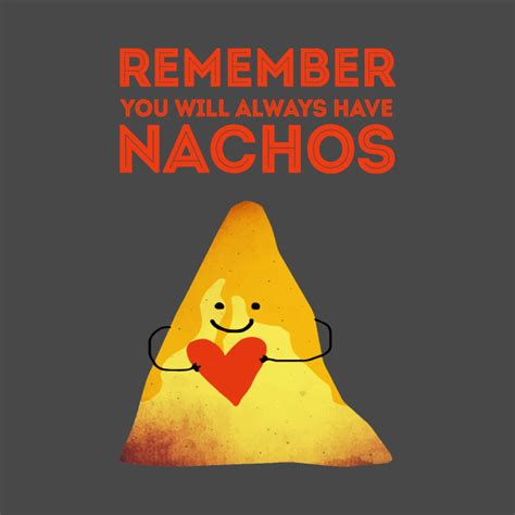 Nacho Love Nachos T Shirt Teepublic