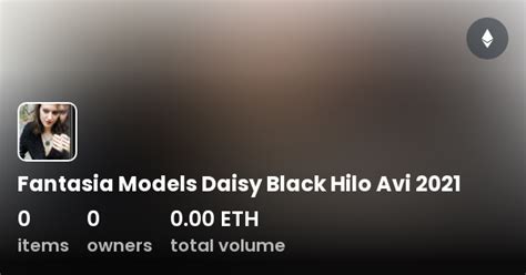 Fantasia Models Daisy Black Hilo Avi 2021 Collection Opensea