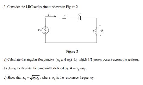 solved 3 consider the lrc series circuit shown in figure 2