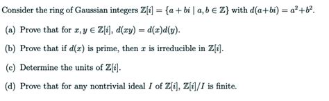 Solved Consider The Ring Of Gaussian Integers Z[i] A Bi A B âˆˆ