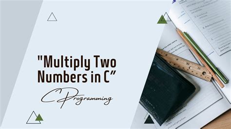 Multiply Two Numbers In C C Programming Tutorial Youtube