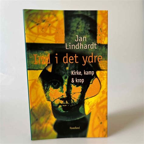 Jan Lindhardt Ind I Det Ydre Kirke Kamp Og Krop Køb Brugt Her Boggaragen Dk