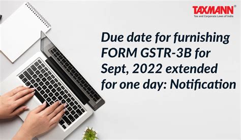 Due Date For Furnishing Form Gstr 3b For Sept 2022 Extended For One Day Notification
