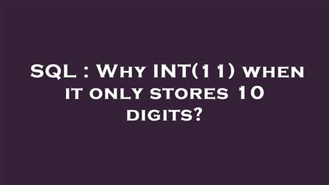 Sql Why Int11 When It Only Stores 10 Digits Youtube
