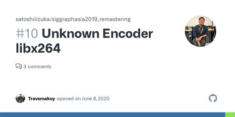 Unknown Encoder Libx264 · Issue 10 · Satoshiiizukasiggraphasia2019remastering · Github