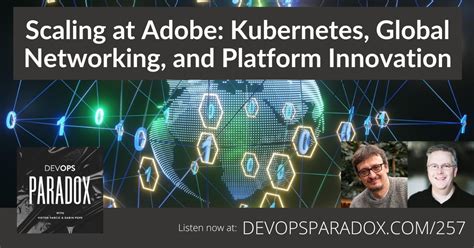 Devops Paradox On Linkedin Dop 257 Scaling At Adobe Kubernetes