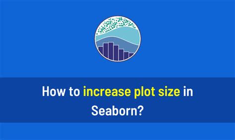 How To Increase Plot Size In Seaborn Aihints