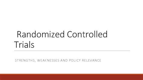 Randomized Controlled Trials Strengths Weaknesses And Policy Relevance