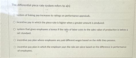Solved The Differential Piece Rate System Refers To