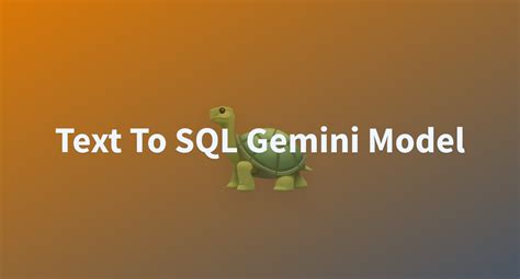 Text To Sql Gemini Model A Hugging Face Space By Equinox M