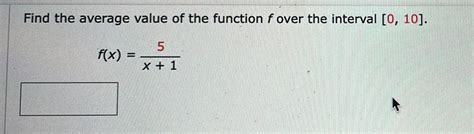 Answered Find The Average Value Of The Function F Over The Interval