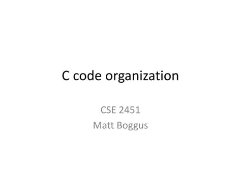 Ppt C Code Organization Powerpoint Presentation Free Download Id2749798