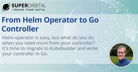 From Helm Operator To Go Controller