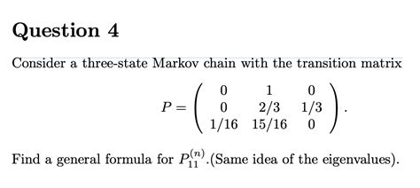 Solved Consider A Three State Markov Chain With The