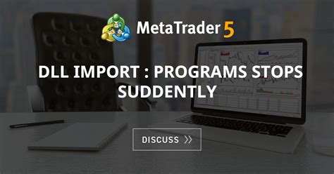 Dll Import Programs Stops Suddently Expert Advisor General Mql5 Programming Forum