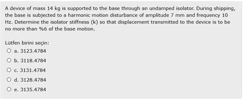 Solved A Device Of Mass 14 Kg Is Supported By The Base Through An