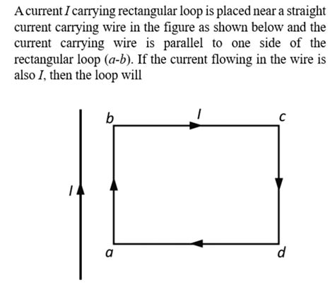 solved a current i carrying rectangular loop is placed near a straight