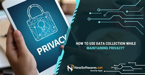 How To Use Data Collection While Maintaining Privacy Newsoftwares Net Blog