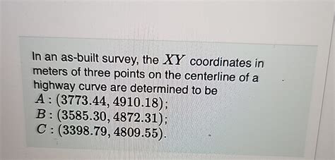 Solved In An As Built Survey The Xy ﻿coordinates In Meters