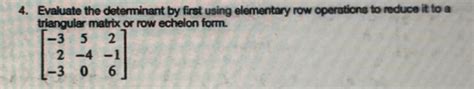 Solved Evaluate The Determinant By First Using Elementary